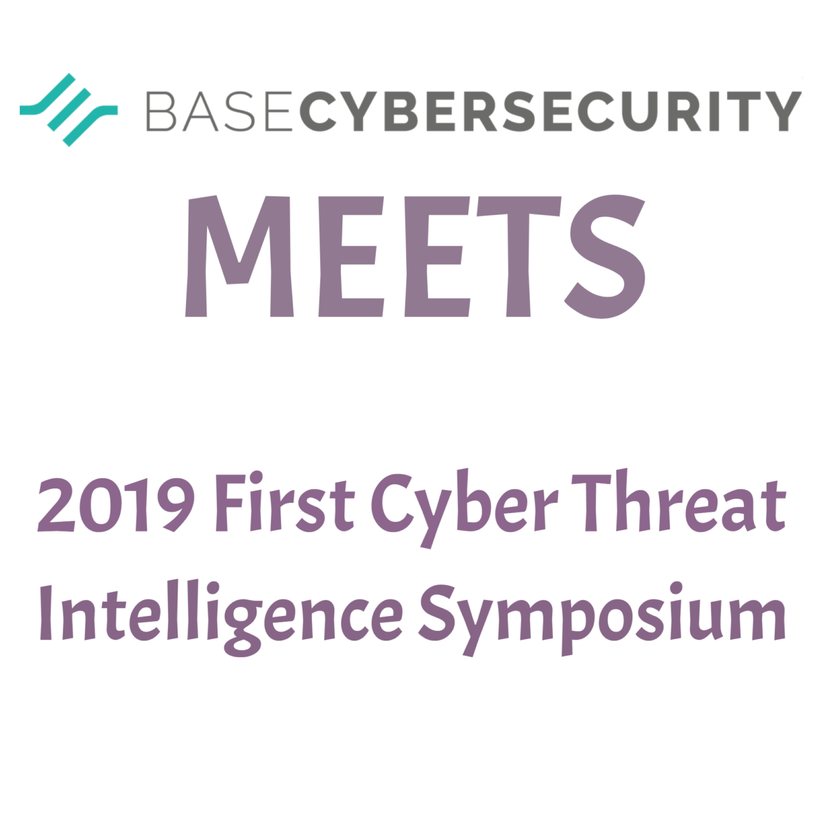 Base @ 2019 First Cyber Threat Intelligence Symposium - Base Cyber Security